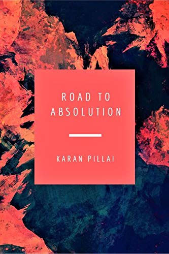 Road to Absolution by Karan Pillai | Goodreads