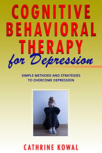 Cognitive Behavioral Therapy for Depression: Simple Methods and ...