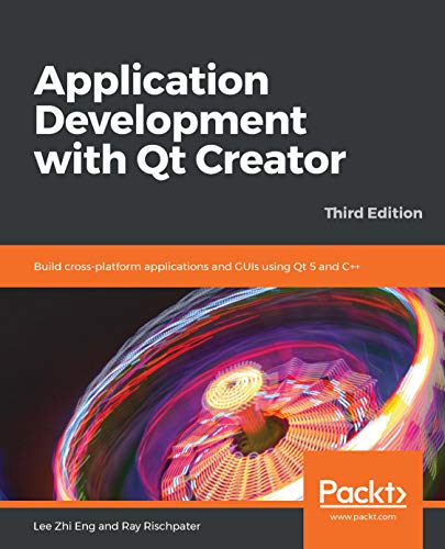 Application Development with Qt Creator: Build cross-platform ...