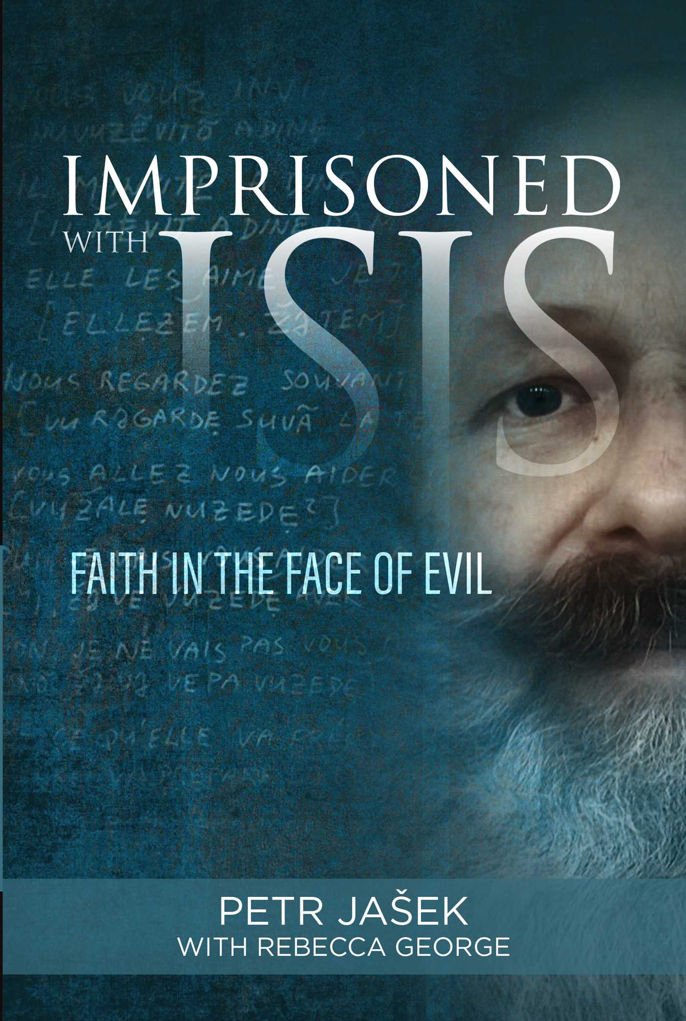 Imprisoned with ISIS: Faith in the Face of Evil by Petr Jasek | Goodreads