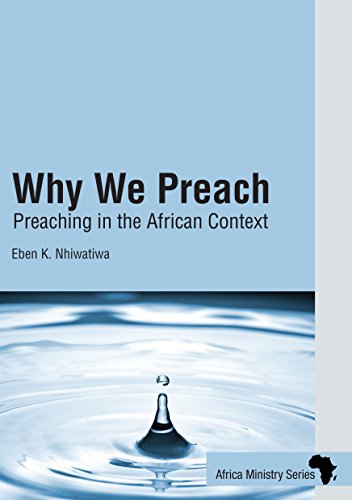 Why We Preach: Preaching in the African Context by Eben Kanukayi ...