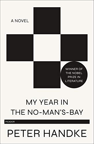 My Year in the No-Man's-Bay: A Novel by Peter Handke | Goodreads
