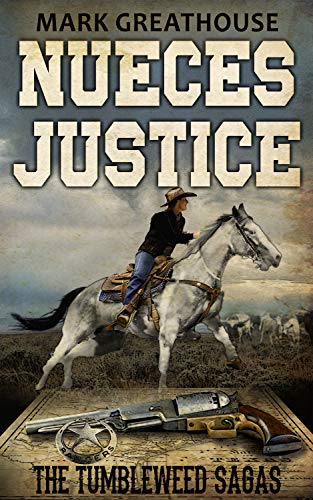 Nueces Justice (The Tumbleweed Sagas) by Mark Greathouse | Goodreads