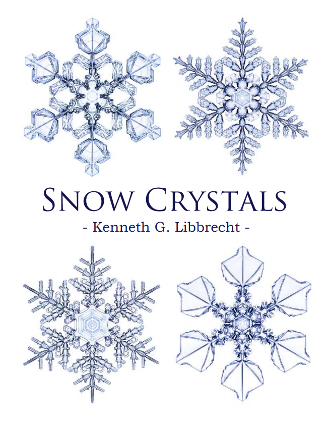 Snow Crystals by Kenneth G. Libbrecht | Goodreads