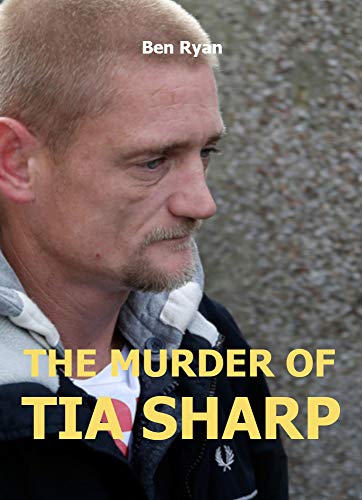 The Murder of Tia Sharp by Ben Ryan | Goodreads