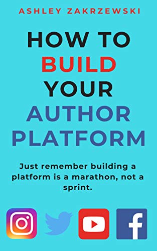 How To Build Your Author Platform by Ashley Zakrzewski | Goodreads