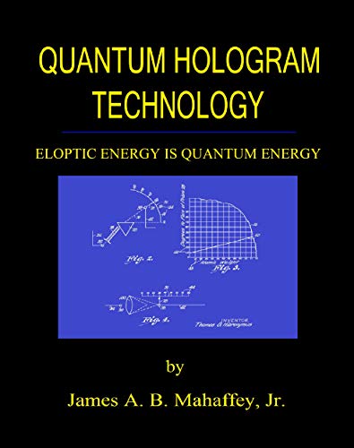 Quantum Hologram Technology: Eloptic Energy is Quantum Energy by James ...