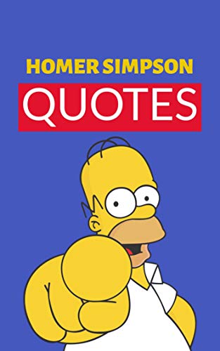 Homer Simpson Quotes: 100 Hilarious Quotes By The One And Only - Homer ...