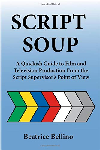 Script Soup: A Quickish Guide To Film and Television Production From ...