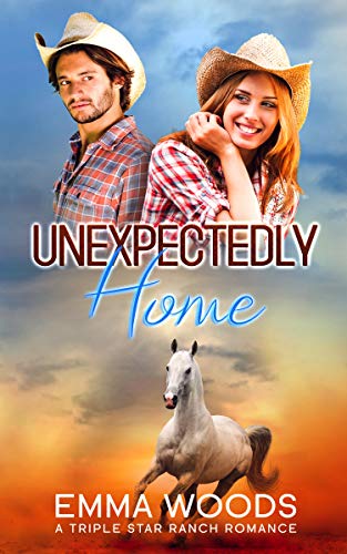 Unexpectedly Home (Triple Star Ranch Romance #4) by Emma Woods | Goodreads