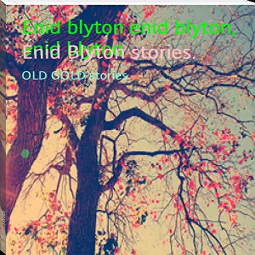 Enid Blyton stories: OLD GOLD stories by Enid Blyton | Goodreads