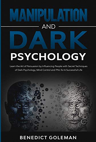 Manipulation and Dark Psychology: Learn the Art of Persuasion by ...