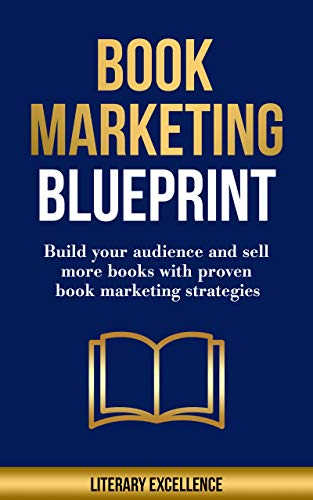 Book Marketing Blueprint: Build Your Audience and Sell More Books With ...