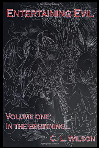 Entertaining Evil: Volume 1: In the Beginning... by C.L. Wilson | Goodreads
