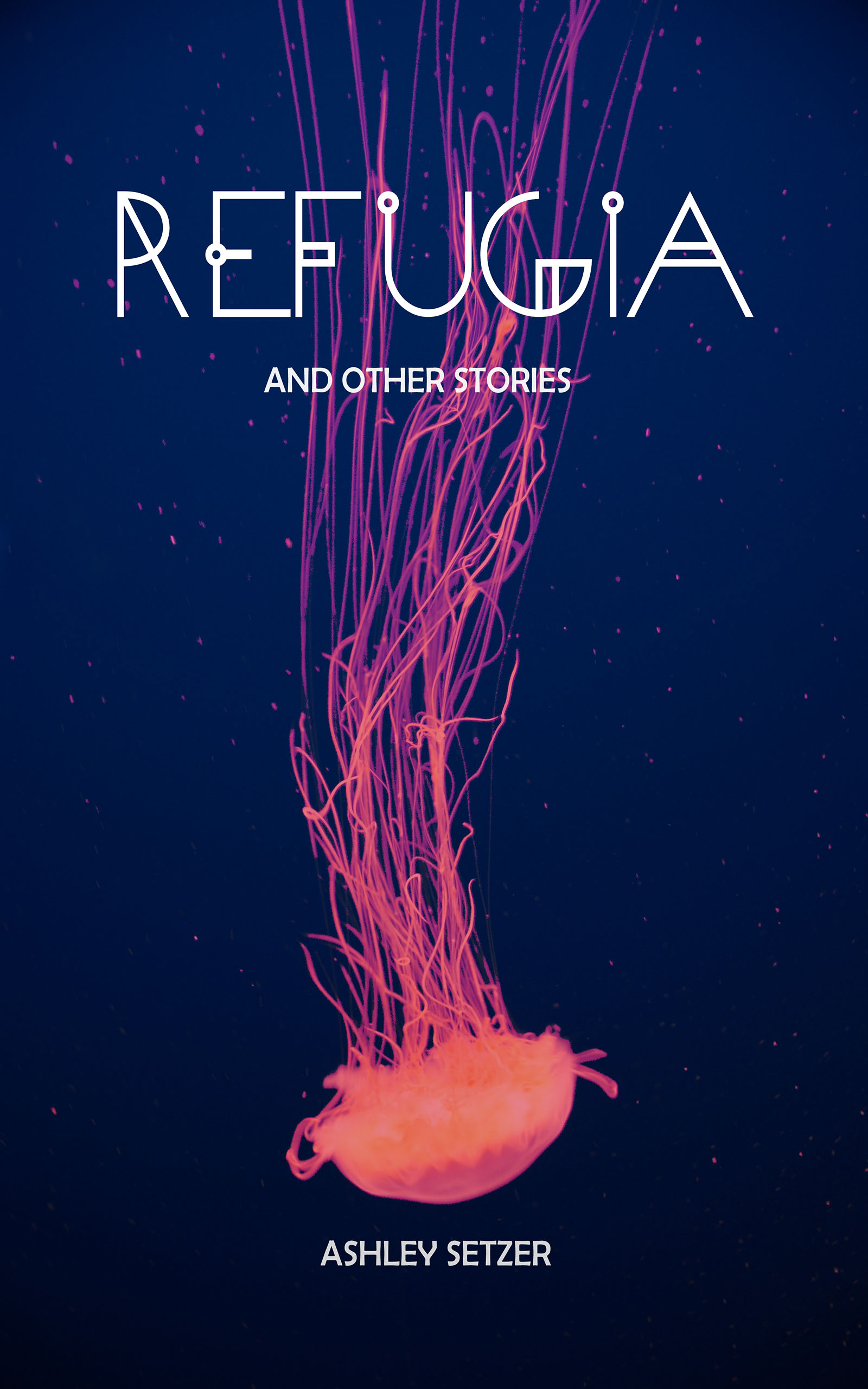 Refugia and Other Stories by Ashley Setzer | Goodreads
