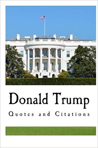 Donald Trump: Quotes and Citations by Donald J. Trump | Goodreads