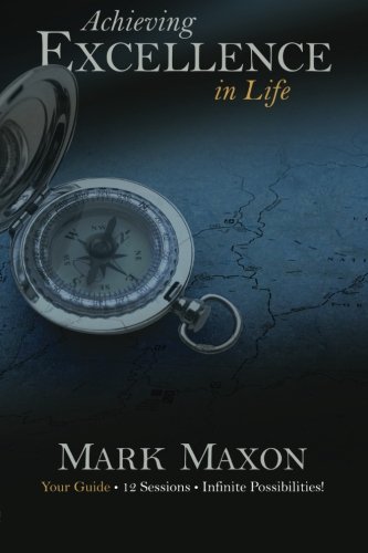 Achieving Excellence In Life by Mark Maxon | Goodreads