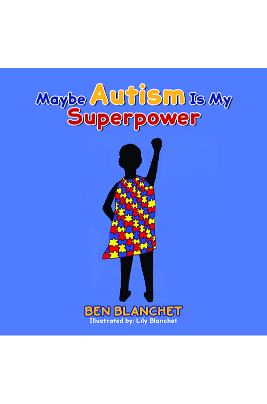 Maybe Autism Is My Superpower by Ben Blanchet | Goodreads