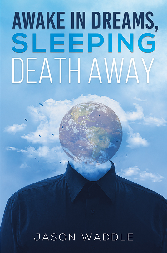 Awake in Dreams, Sleeping Death Away by Jason Waddle | Goodreads