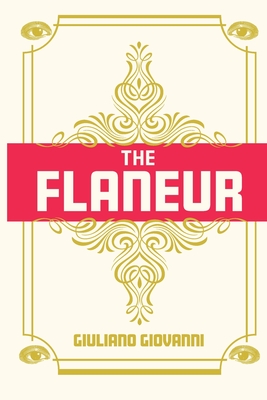 The Flaneur by Giuliano Giovanni | Goodreads