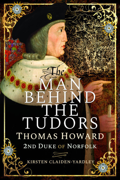 The Man Behind the Tudors: Thomas Howard, 2nd Duke of Norfolk by ...