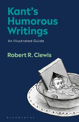 Kant’s Humorous Writings: An Illustrated Guide by Robert R. Clewis ...