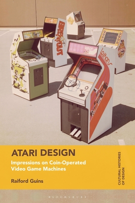 Atari Design: A Design History of Atari Arcade Game Cabinets by Raiford ...