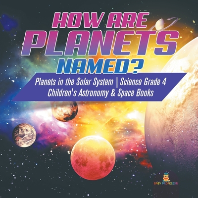 How are Planets Named? Planets in the Solar System Science Grade 4 ...