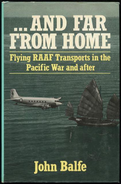 And Far From Home: Flying Raaf Transports In The Pacific War And After ...