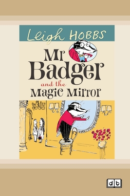 Mr Badger and the Magic Mirror: Mr Badger Series (book 4) by Leigh ...