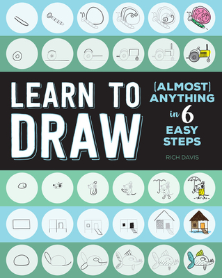 Learn to Draw (Almost) Anything in 6 Easy Steps (Volume 2) by Rich ...