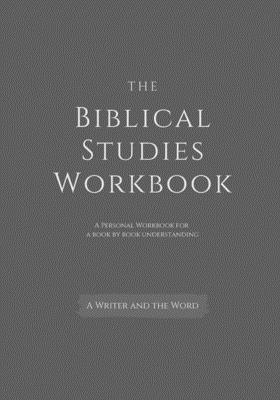 The Biblical Studies Workbook: A Personal Workbook for a Book by Book ...