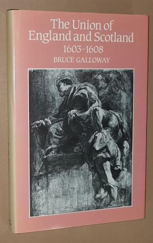 The Union of England and Scotland, 1603 - 1608 by Bruce Galloway ...
