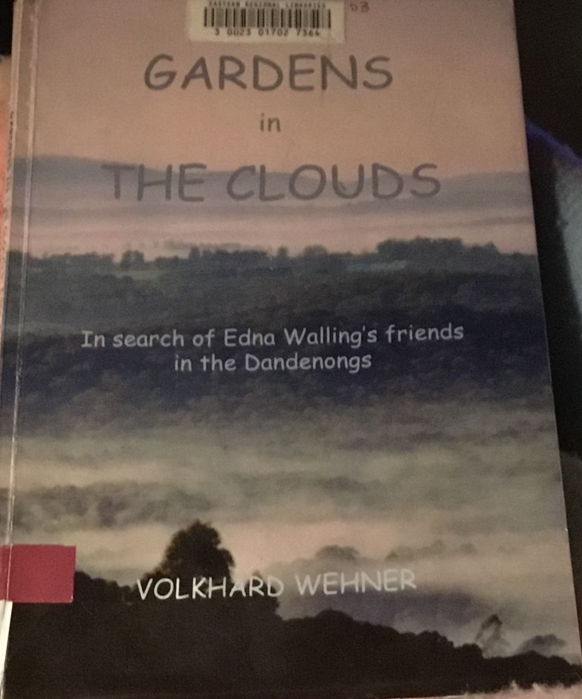 Gardens in the clouds : in search of Edna Walling's friends in the ...