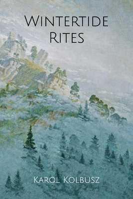 Wintertide Rites by Karol Kolbusz | Goodreads