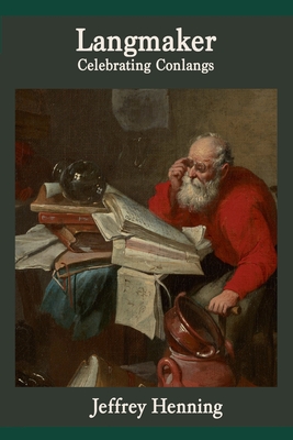 Langmaker: Celebrating Conlangs by Jeffrey Henning | Goodreads