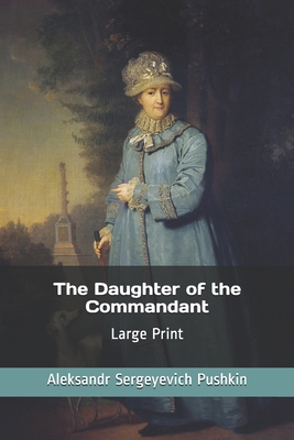 The Daughter of the Commandant: Large Print by Alexander Pushkin ...