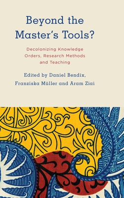 Beyond the Master's Tools?: Decolonizing Knowledge Orders, Research ...