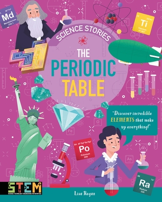 Science Stories: The Periodic Table: Discover Incredible Elements That ...