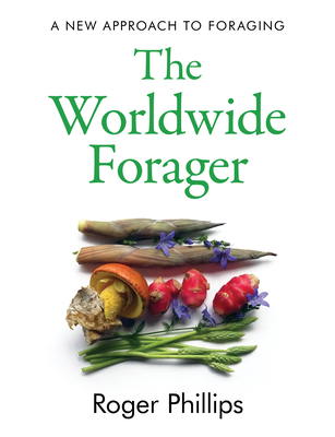 The Worldwide Forager by Roger Phillips | Goodreads