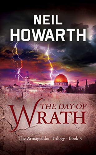 The Day of Wrath: The Armageddon Trilogy - Book 3 by Neil Howarth ...