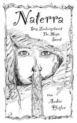 Naterra - Das Zauberschwert - The Magic Sword by André Pfeifer | Goodreads