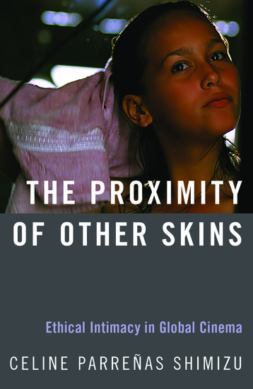The Proximity of Other Skins: Ethical Intimacy in Global Cinema by ...