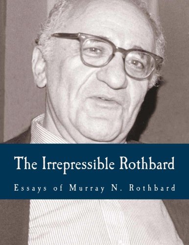 The Irrepressible Rothbard by Murray N. Rothbard | Goodreads