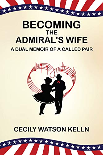Becoming the Admiral's Wife: A Dual Memoir of a Called Pair by Cecily ...