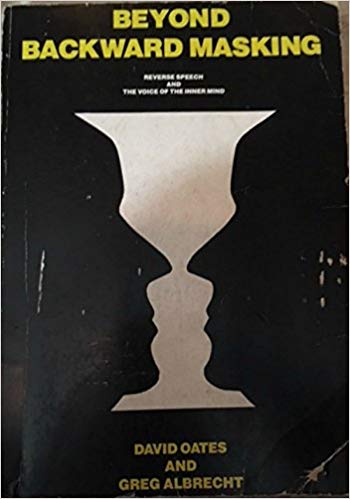 Beyond Backward Masking: Reverse Speech and the Voice of the Inner Mind ...