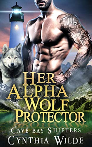 Her Alpha Wolf Protector (Cave Bay Shifters Book 1) by Cynthia Wilde ...