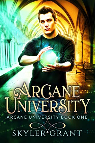 Arcane University (Arcane University #1) by Skyler Grant | Goodreads