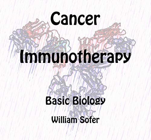 Cancer Immunotherapy Basic Biology By William Sofer Goodreads