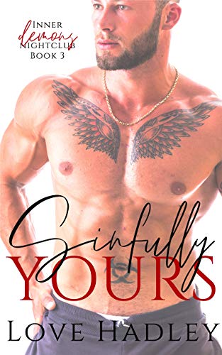 Sinfully Yours (Inner Demons Nightclub Book 3) by Love Hadley | Goodreads